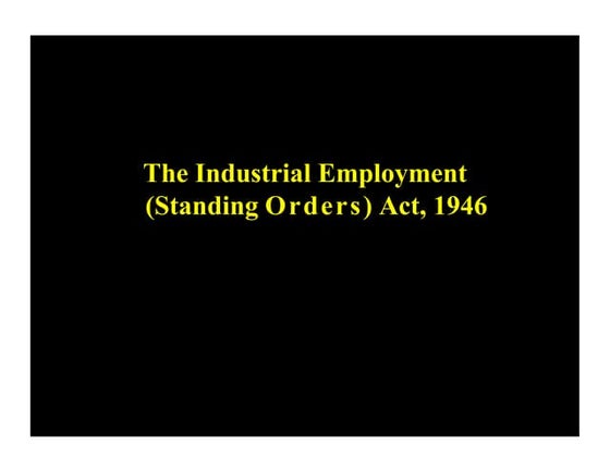 Industrial employment(standing orders ) act 1946 | PPTX | Law