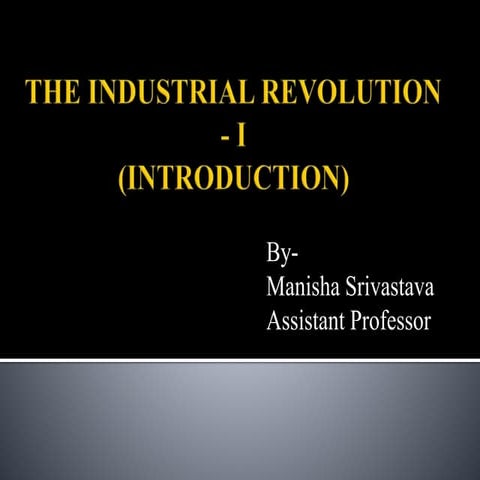 The Industrial Revolution - I (INTRODUCTION) | PPTX