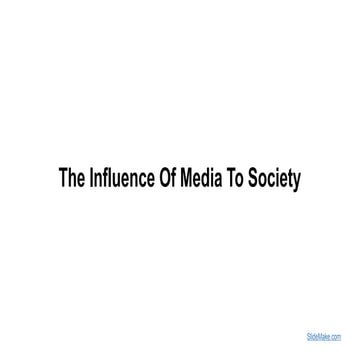 The Influence Of Media To Society and Whatnot.pptx