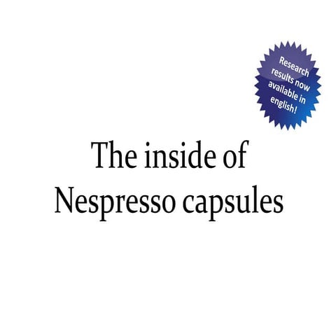 The inside of Nespresso capsules | PPTX