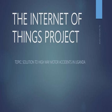 The internet of things project by wilfred ojok | PPT