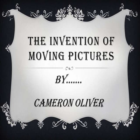 The invention of moving pictures | PPTX