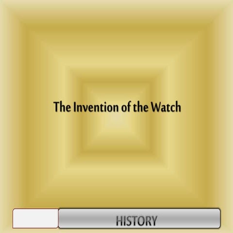 The invention of the watch | PPTX