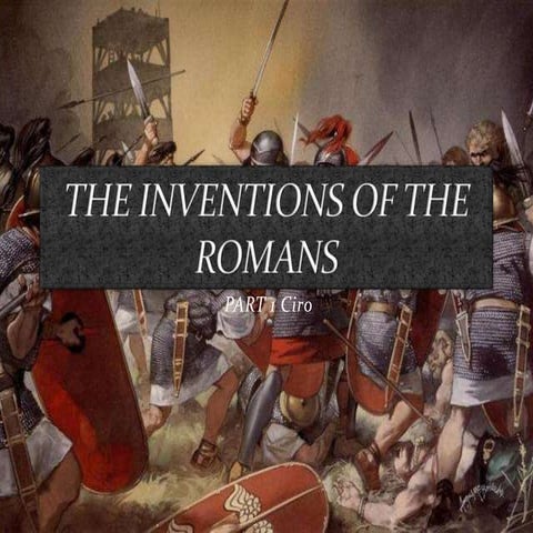 The inventions of the romans ciro | PPTX