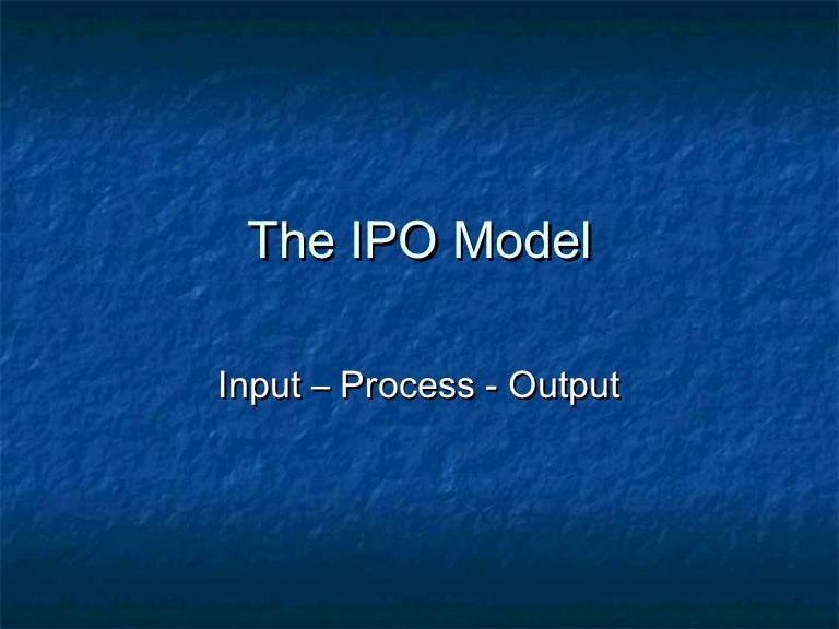 The IPO Model of Evaluation (Input-Process-Output)