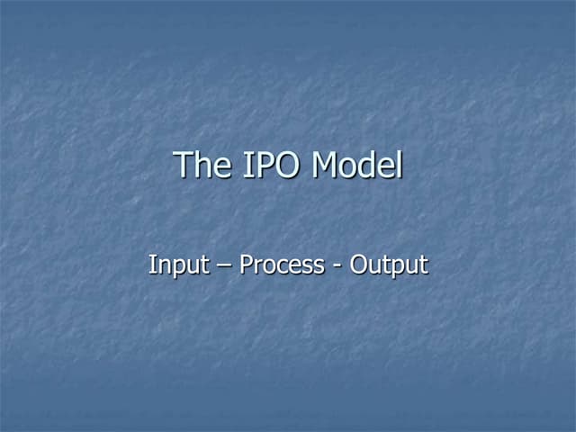 The IPO Model of Evaluation (Input-Process-Output) The IPO Model of Evaluation (Input-Process-Output)