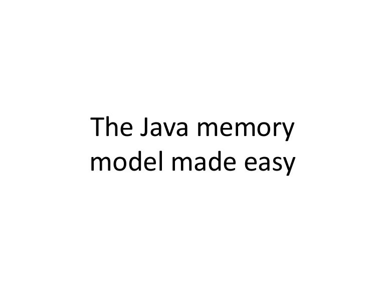 The Java Memory Model Made Easy