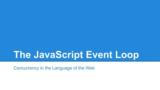 The Javascript Event Loop Concurrency In The Language Of The Web Ppt 1291