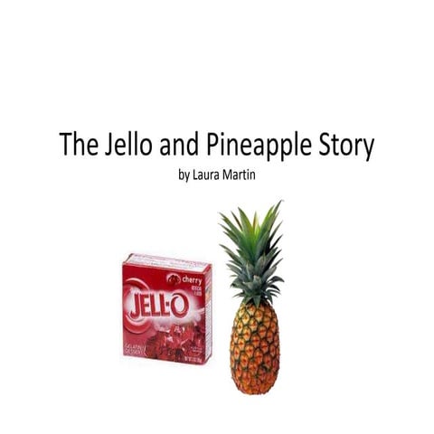 The jello pineapple story copy | PPT