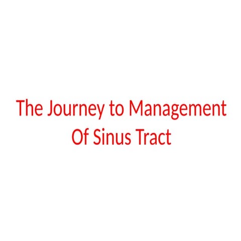 The Journey to Management Of Sinus Tract.pptx