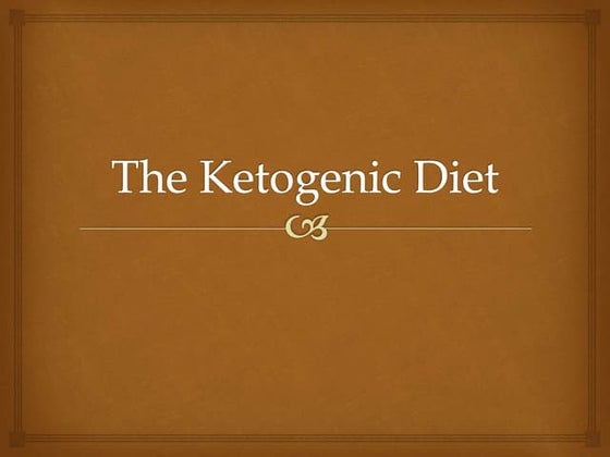 Ketogenic diet ppt | PPTX