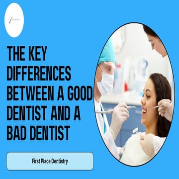 The Key Differences Between a Good Dentist and a Bad Dentist (1).pdf