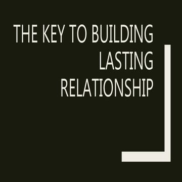 The Key to Building Lasting Relationship | PPT