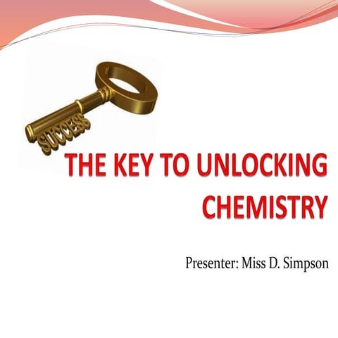 The key to unlocking chemistry | PPTX