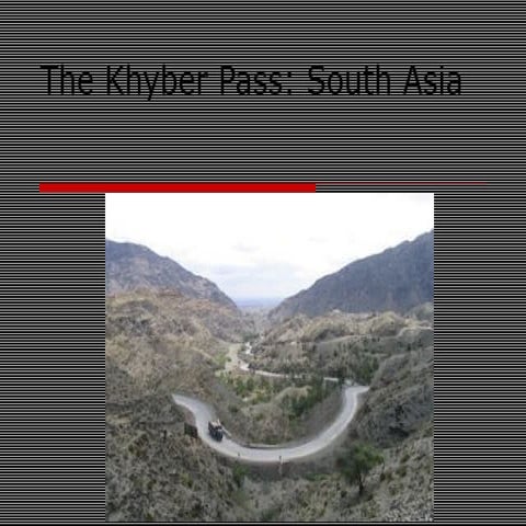 The_Khyber_Pass. Historical Pass served as a gateway by the invadors | PPT