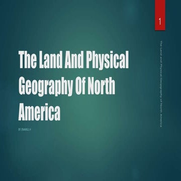 The Land And Physical Geography Of North America | PPTX