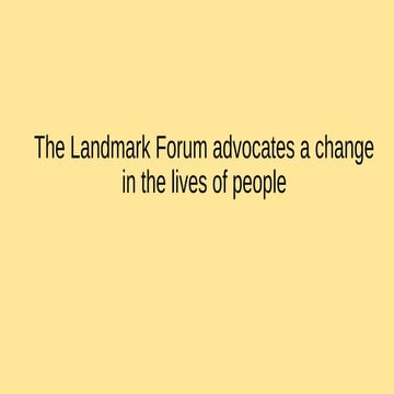 The Landmark Forum advocates a change in the lives of people | PPT