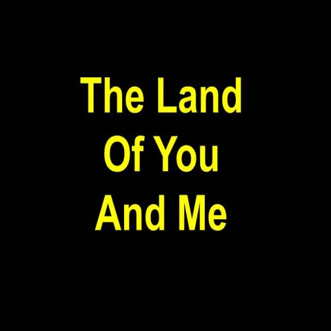 The land of you and me | PPT
