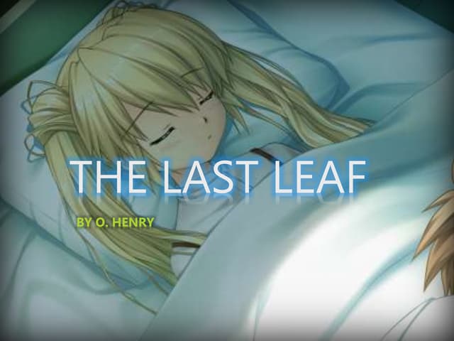 The Last Leaf, a short story by O. Henry | PPTX
