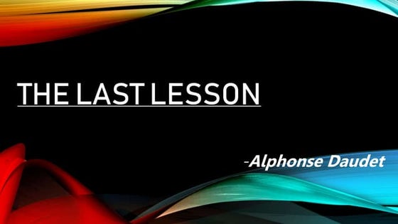 THE LAST LESSON by Alphonse Daudet (for class 12) | PPT