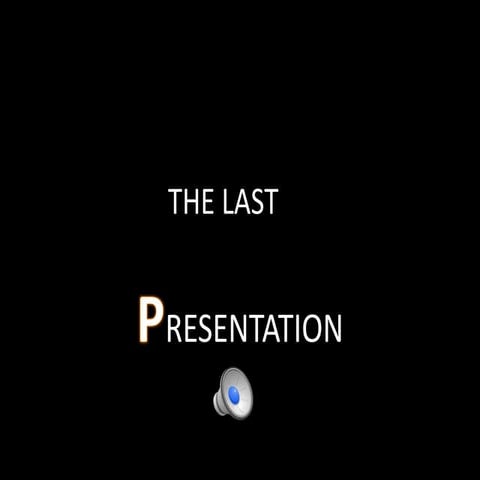 The last presentation | PPT