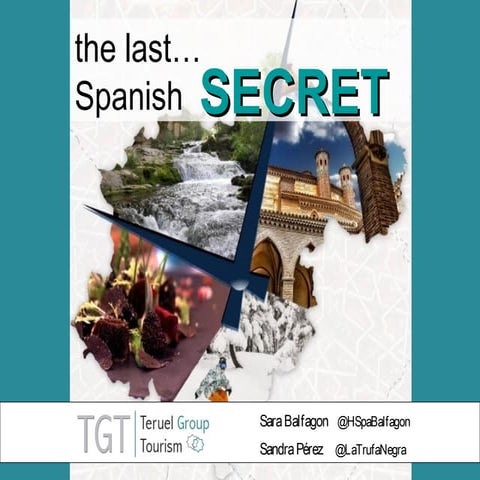THE LAST SPANISH SECRET - Teruel Group Tourism | PPT