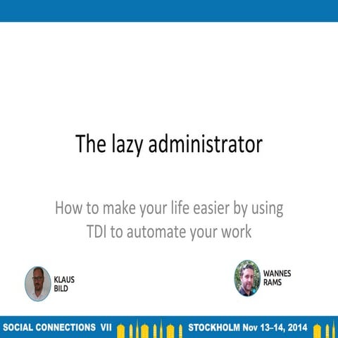 The lazy administrator, how to make your life easier by using tdi to ...