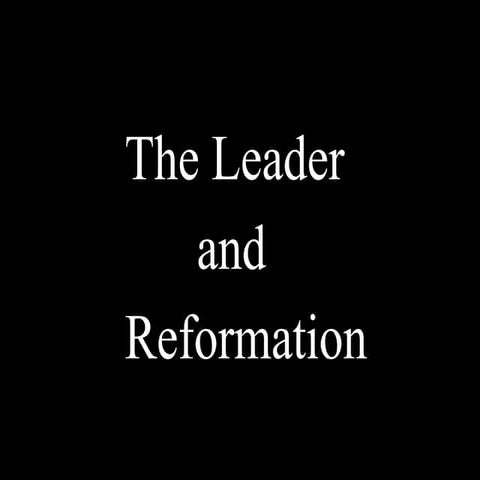 The Leader and Reformation: lessons from the Bilbe.pptx