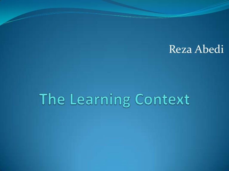 The learning context