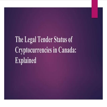 The Legal Tender Status of Cryptocurrencies in Canada: Explained | PPTX