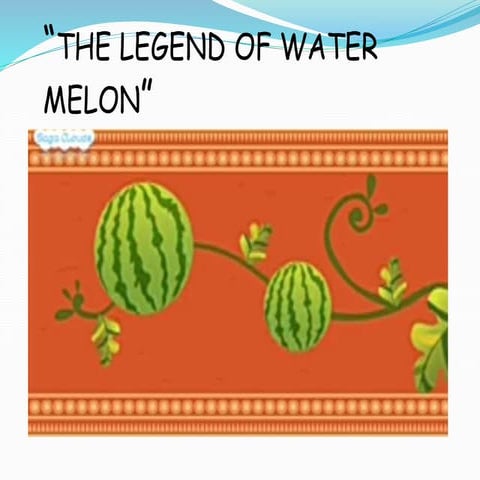 The legend of the water melon | PPTX