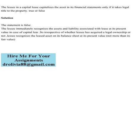 The lessee in a capital lease capitalizes the asset in its financial.pdf