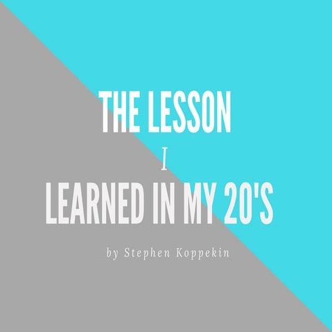 The Lesson I Learned in my 20's | PPT