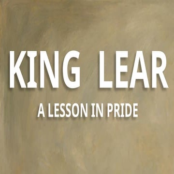KING LEAR- A LESSON IN PRIDE BY WILLIAM SHAKESPEARE | PPTX