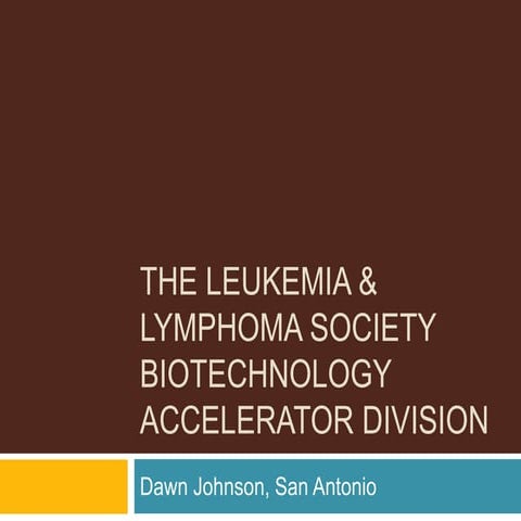 The Leukemia & Lymphoma Society Biotechnology Accelerator Division | PPTX