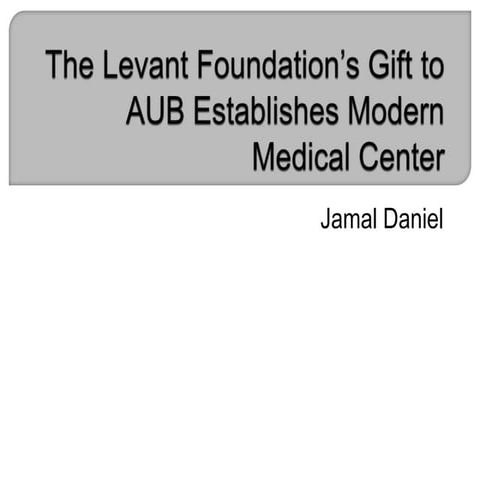 The Levant Foundation’s Gift to AUB Establishes Modern Medical Center ...