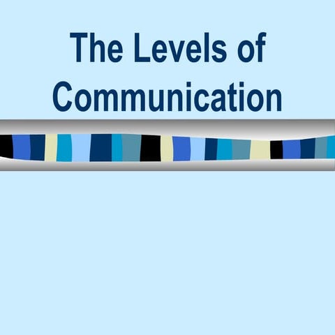 The levelsofcommunication | PPT