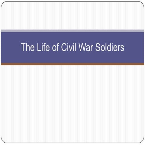 The life of civil war soldier | PPTX