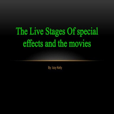 The live stages of special effects and the movies | PPTX