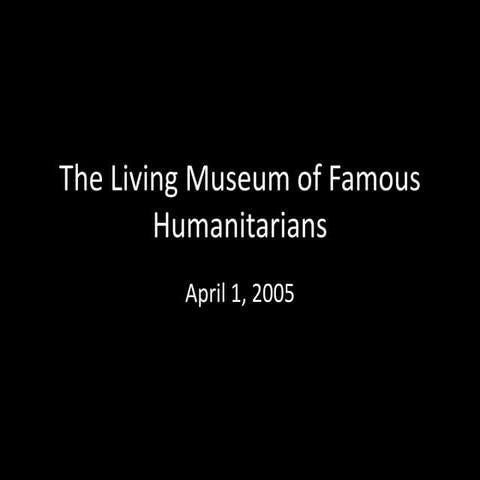 The Living Museum of Famous Humanitarians | PPTX