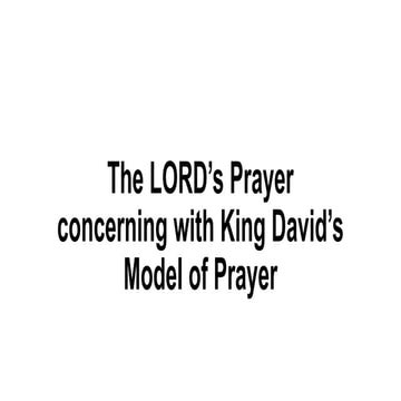 The LORD’s Prayer in connection with King David’s Model of Prayer.pptx