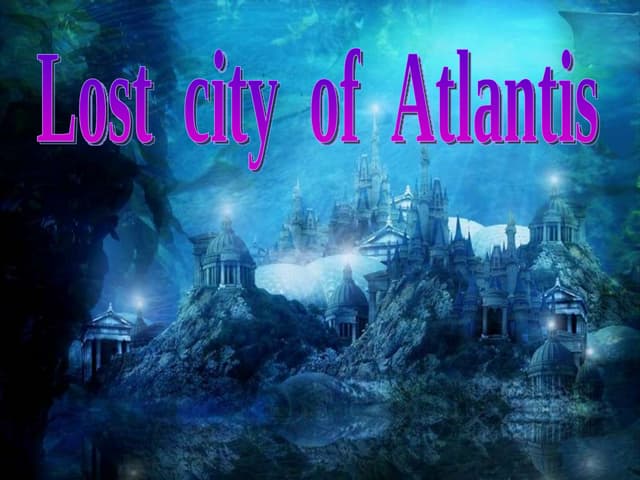 The lost city of atlantis. .. . .! | PPTX