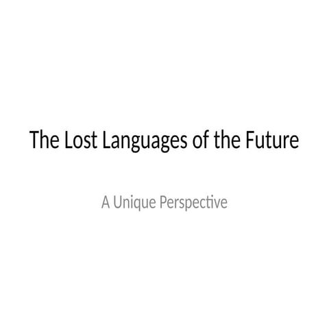 The_Lost_Lanhhhguages_of_the_Future.pptx