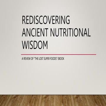 Rediscovering Ancient nutritional wisdom | PPT