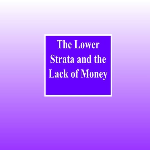 The Lower strata and the lack of money.ppt
