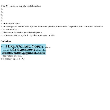 The M1 money supply is defined asa.b.c.d.e.a.one-dollar .pdf