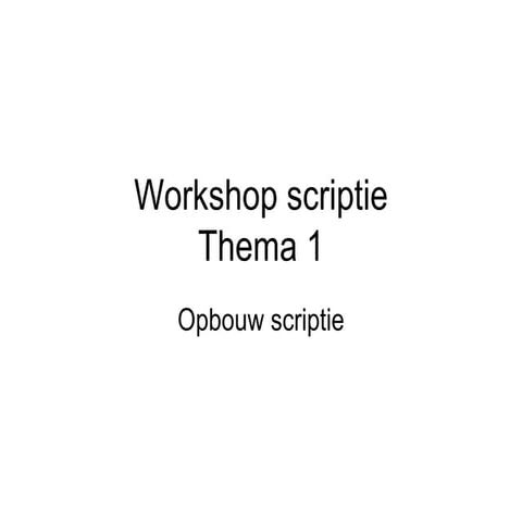 Opzet Scriptie - Thema 1 Scriptieworkshop | PPT