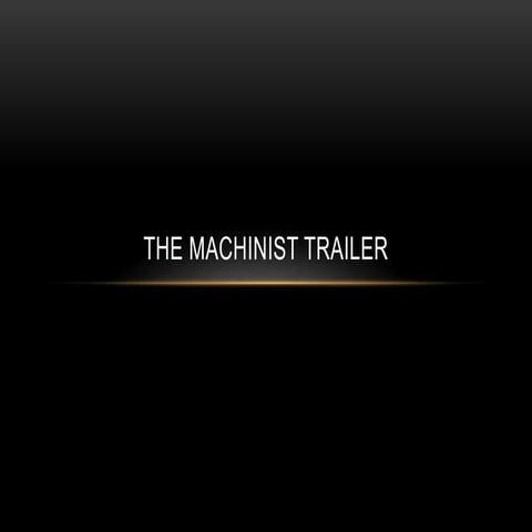 The Machinist Trailer Pitch | PPTX