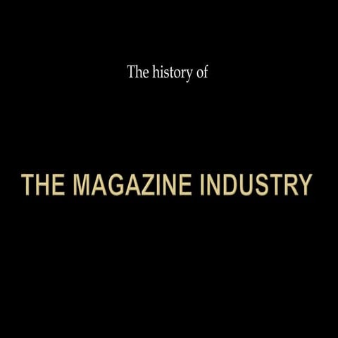 The magazine industry history | PPTX