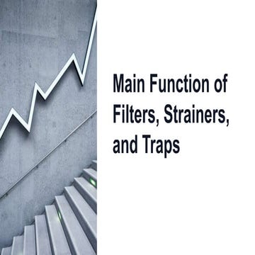 The main function of filters, strainers, and traps.pptx